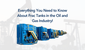 The Ultimate Guide to Frac Tanks in Oil & Gas Industry | Geneva Equipment
